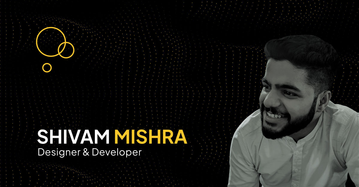 Shivam Mishra | Designer & Developer